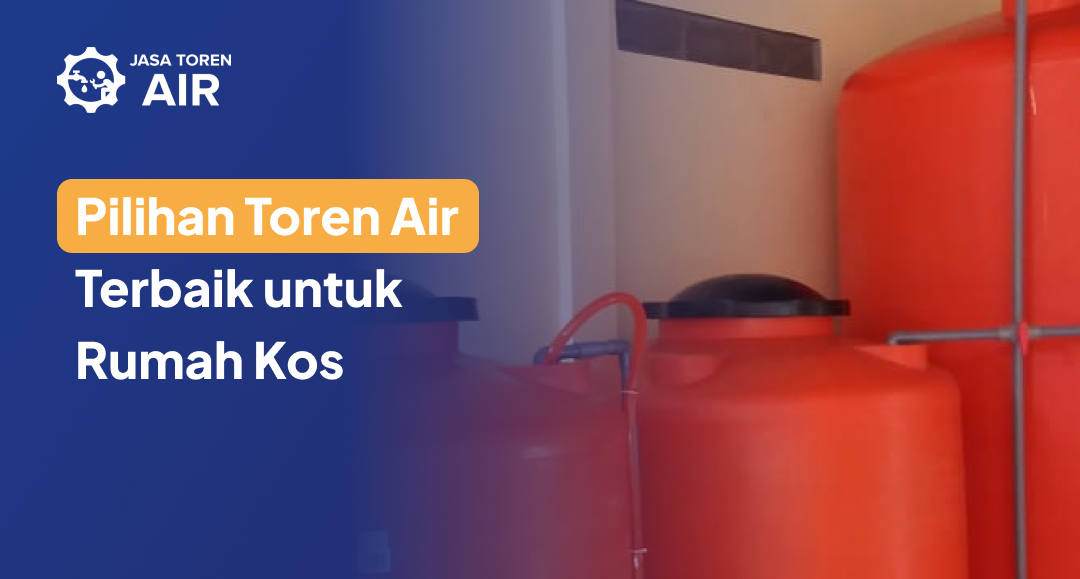 Pilihan Toren Air Terbaik untuk Rumah Kos - Jasa Toren
